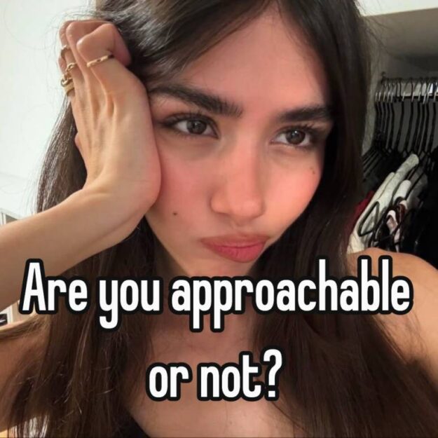Are you approachable or not?